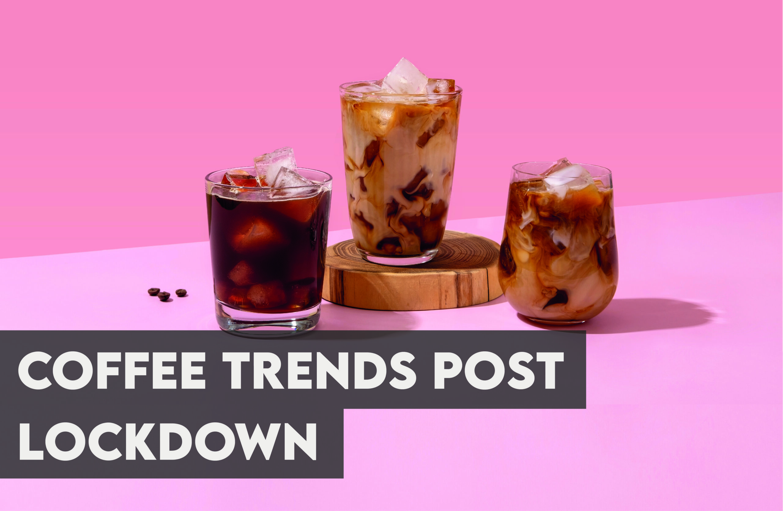 Whip up Your Morning Coffee: Coffee Trends Post Lockdown - Coffee Shop ...